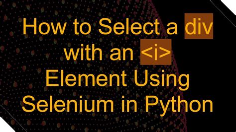How To Select A Div With An I Element Using Selenium In Python Youtube