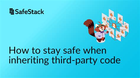 How To Stay Safe When Inheriting Third Party Code