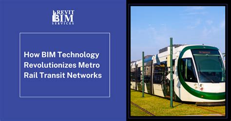 How Bim Technology Revolutionizes Metro Rail Transit Networks