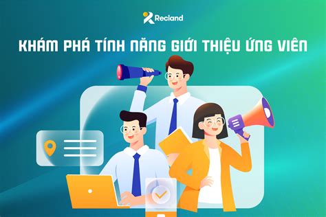 Khám Phá Tính Năng Giới Thiệu ứng Viên