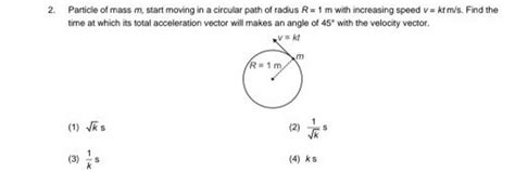 particle of mass m start moving in a circular path of radius r 1 m with