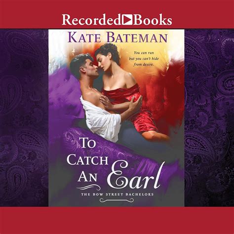 To Catch An Earl The Bow Street Bachelors Series Kate Bateman
