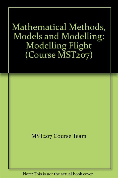 Mathematical Methods Models And Modelling Modelling Flight Mst207