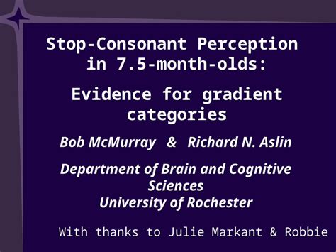 Ppt Stop Consonant Perception In 7 5 Month Olds Evidence For Gradient Categories Bob Mcmurray