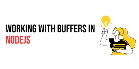 Working With Buffers In Nodejs