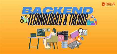Top Back End Technologies And Trends For Developers In 2025 Relia Software