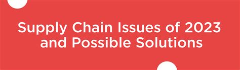 Global Supply Chain Issues Challenges Possible Solutions