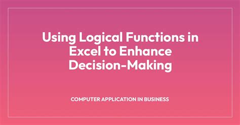 Using Logical Functions In Excel To Enhance Decision Making • Bcom
