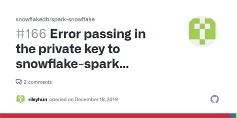 Error Passing In The Private Key To Snowflake Spark Connector · Issue 166 · Snowflakedb Spark