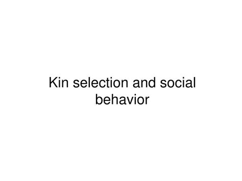 Ppt Kin Selection And Social Behavior Powerpoint Presentation Free
