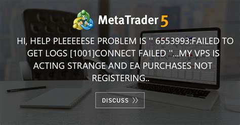 Hi Help Pleeeeese Problem Is 6553993failed To Get Logs 1001 Connect Failed My Vps Is