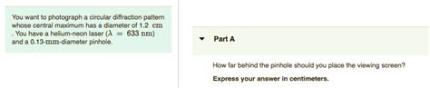 Solved You Want To Photograph A Circular Diffraction Pattern