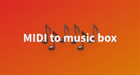 Midi To Music Box A Hugging Face Space By Pashawnn