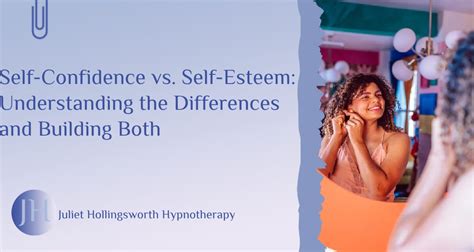 Self Confidence Vs Self Esteem Understanding The Differences And