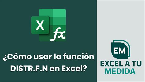 Cómo usar la función DISTR F N en Excel Excel a tu medida