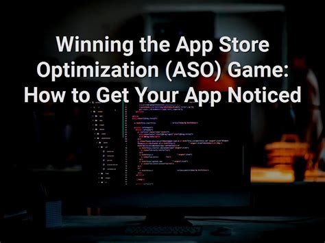 Winning The App Store Optimization Aso Game How To Get Your App Noticed