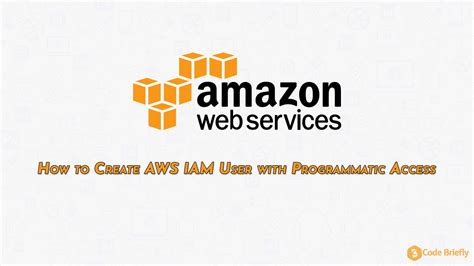 How To Create Aws Iam User With Programmatic Access Codebriefly