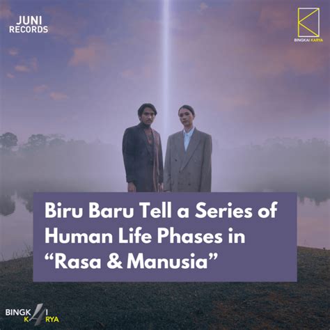 Biru Baru Tell A Series Of Human Life Phases In Rasa And Manusia