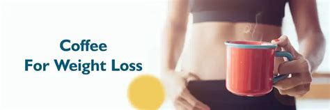 Coffee For Weight Loss Benefits Tips And Myths