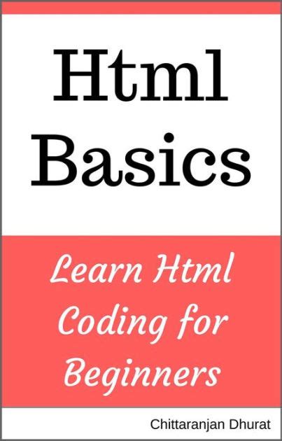 Html Basics Learn Html Coding For Beginners By Chittaranjan Dhurat Ebook Barnes And Noble®