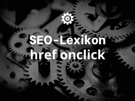 What Is Href Onclick Useful And Relevant Use Cases