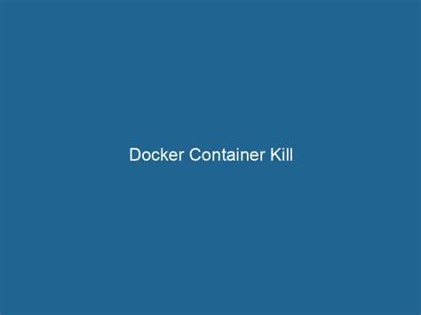 Docker Container Kill Dockerpros Docker Container Kill Dockerpros