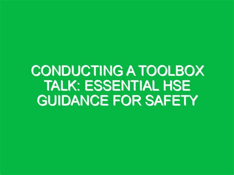Conducting A Toolbox Talk Essential Hse Guidance For Safety Safety Notes
