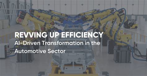 Revving Up Efficiency Ai Driven Transformation In The Automotive Sector Clear Object