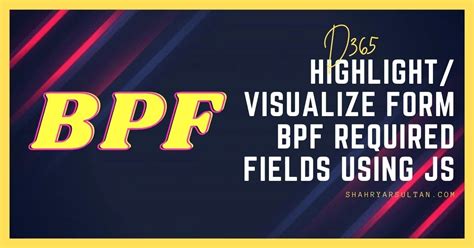 Highlight Visualize Form BPF Required Fields Using JS Shahryar Sultan