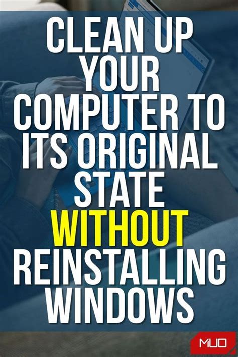 How To Clean Up Your Computer To Its Original State Without Reinstalling Windows Hacking