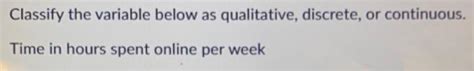 solved classify the variable below as qualitative discrete