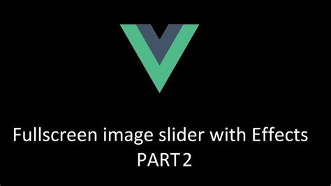 Vuejs Fullscreen Image Slider With Animation Part2 Youtube