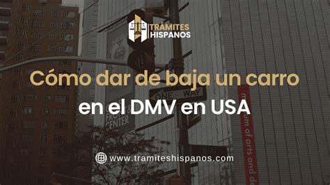 Cómo Dar De Baja Un Carro En El Dmv En Usa Requisitos