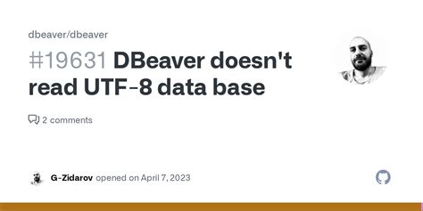 Dbeaver Doesnt Read Utf 8 Data Base · Issue 19631 · Dbeaverdbeaver · Github