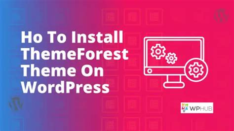 How To Install Wordpress Theme From Themeforest Wordpress Hub