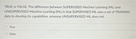 Solved True Or False The Difference Between Supervised