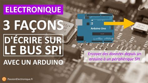 Écrire Sur Le Bus Spi Avec Arduino 3 Façons De Faire