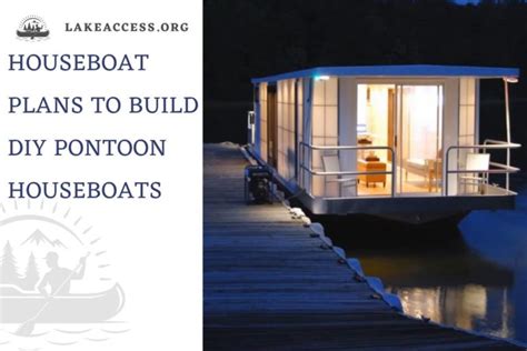Houseboat Plans To Build Diy Pontoon Houseboats Lake Access