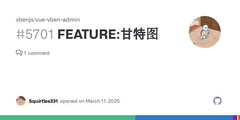 Feature甘特图 · Issue 5701 · Vbenjsvue Vben Admin · Github