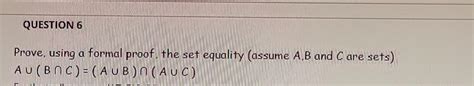 Solved Prove Using A Formal Proof The Set Equality Assume