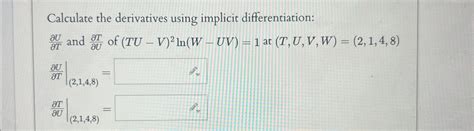 Solved Calculate The Derivatives Using Implicit