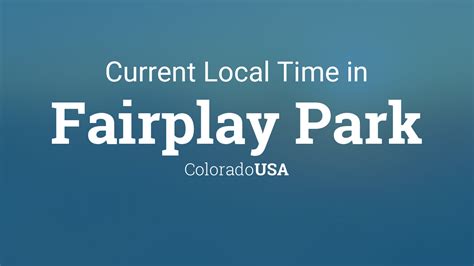 Current Local Time In Fairplay Park Colorado Usa