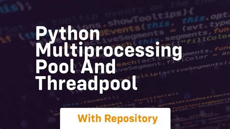 Python Multiprocessing Pool And Threadpool Youtube