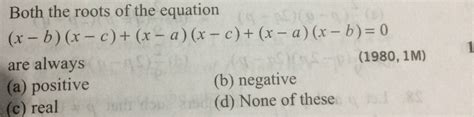 Begin{array} { L } { Text { Both The Roots Of The Equation } } { X B X C X