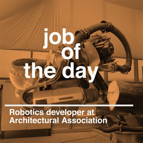 Job Of The Day Robotics Developer At Architectural Association School