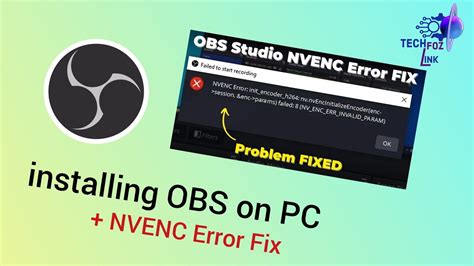 How To Install OBS Screen Recorder And How To Fix NVENC Error Init Encoder H By TechFoz Link