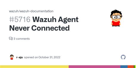 Wazuh Agent Never Connected · Issue 5716 · Wazuhwazuh Documentation · Github