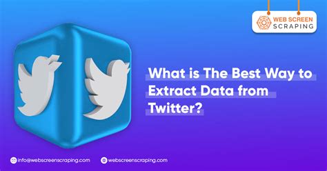 What Is The Best Way To Extract Data From Twitter Web Screen Scraping