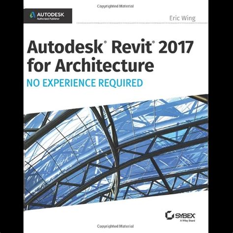 Autodesk Revit For Architecture 2017 No Experience Required Medical Book Store Uae