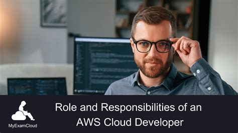 The Essential Role And Responsibilities Of An Aws Cloud Developer Myexamcloud Blog Article